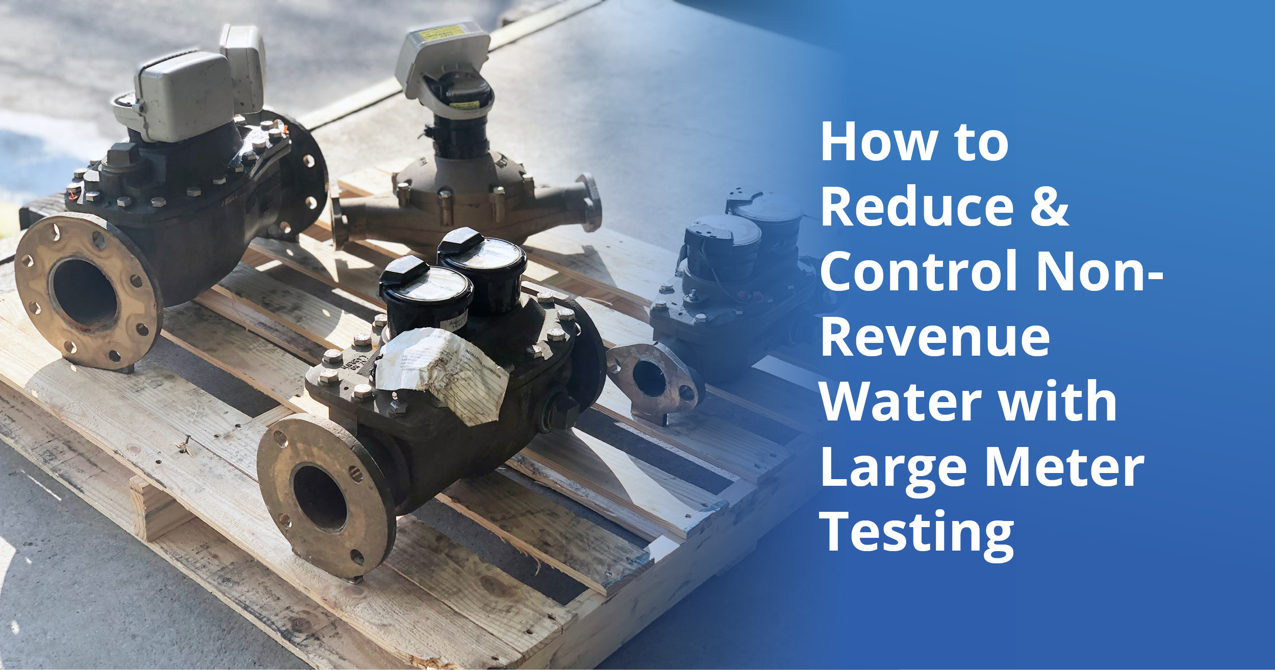 How to Reduce Non-Revenue Water with Large Meter Testing - Ti-SALES